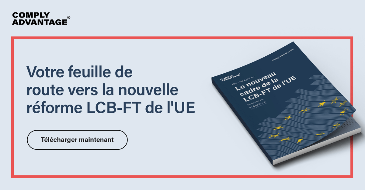 Le nouveau cadre de la LCB-FT de l’Union européenne | ComplyAdvantage